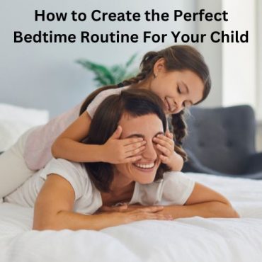 How to Create the Perfect Bedtime Routine For Your Child - Diary of a ...